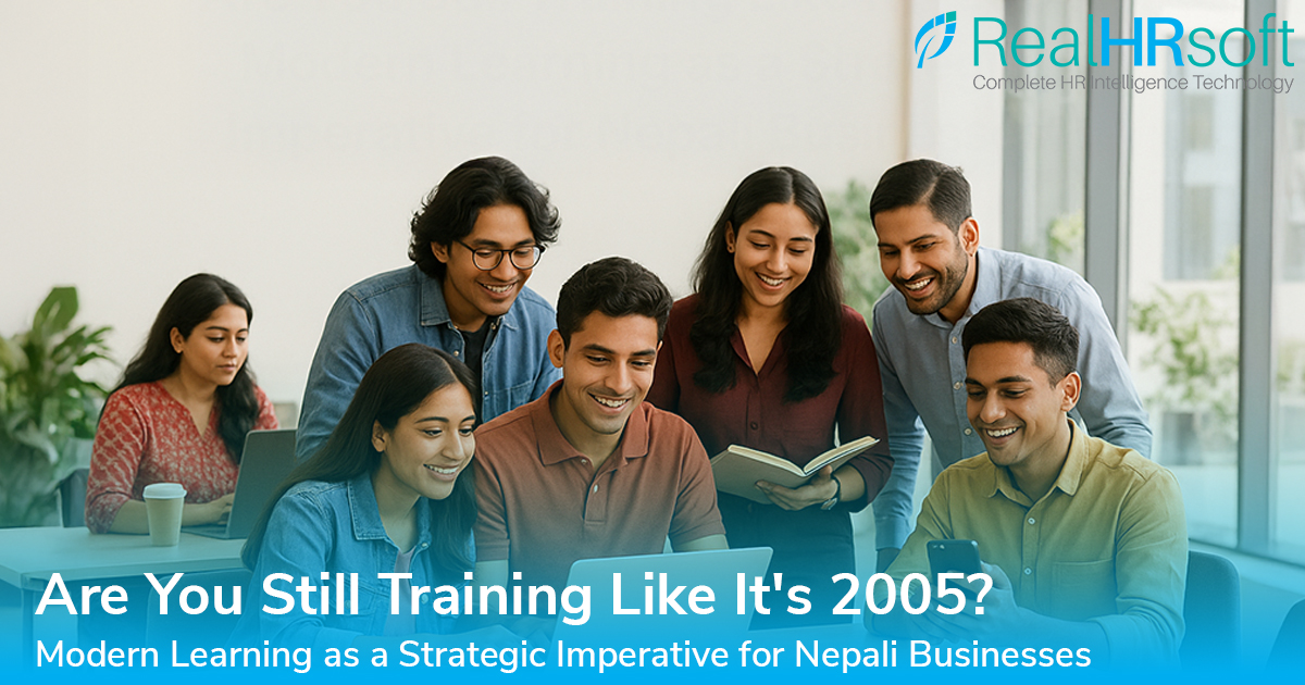Are You Still Training Like It's 2005? Modern Learning As A Strategic ...